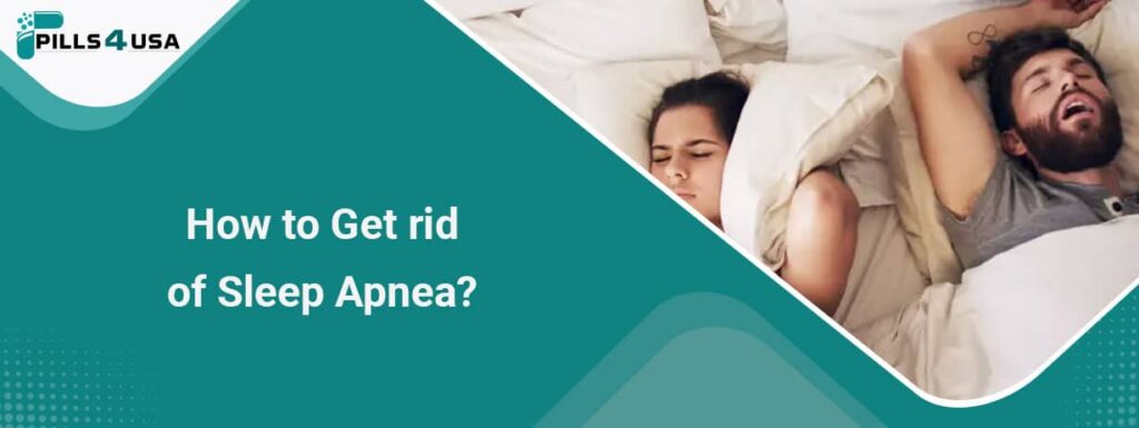 Know How To Get Rid Of Sleep Apnea? At Pills4usa